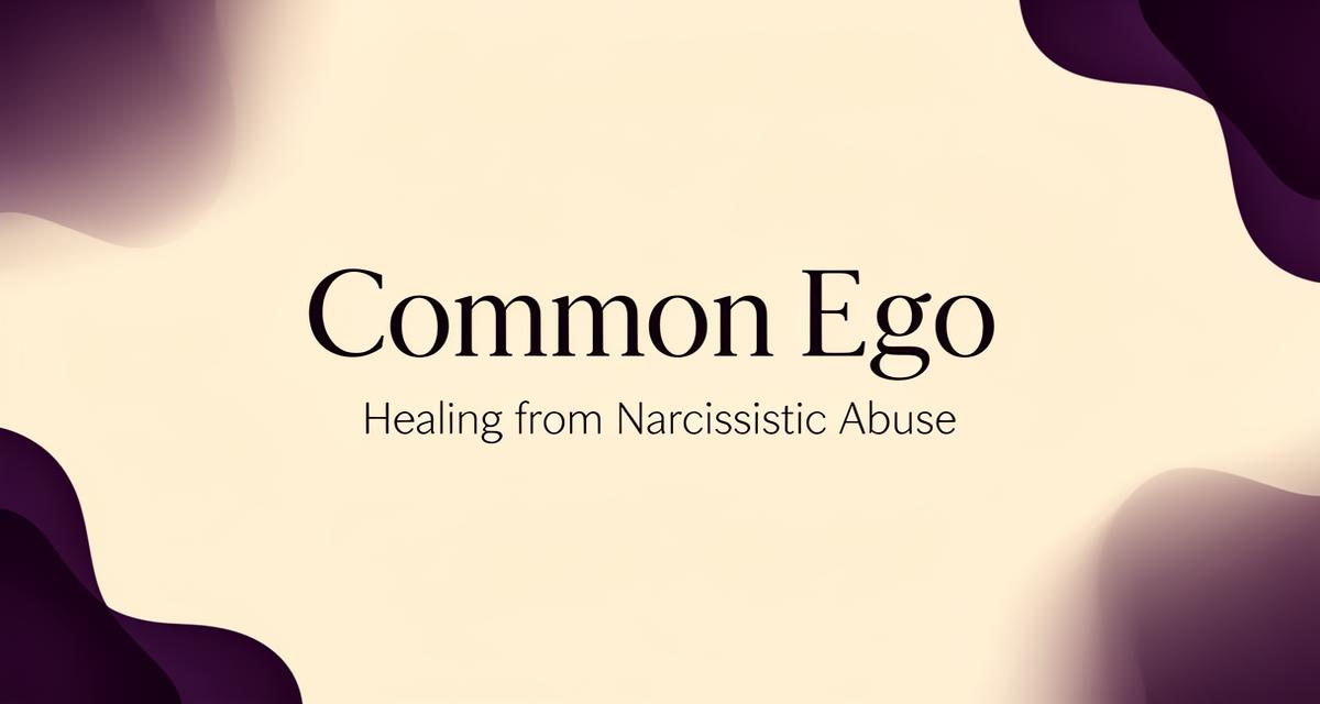 Common Ego | Healing from Narcissistic Abuse